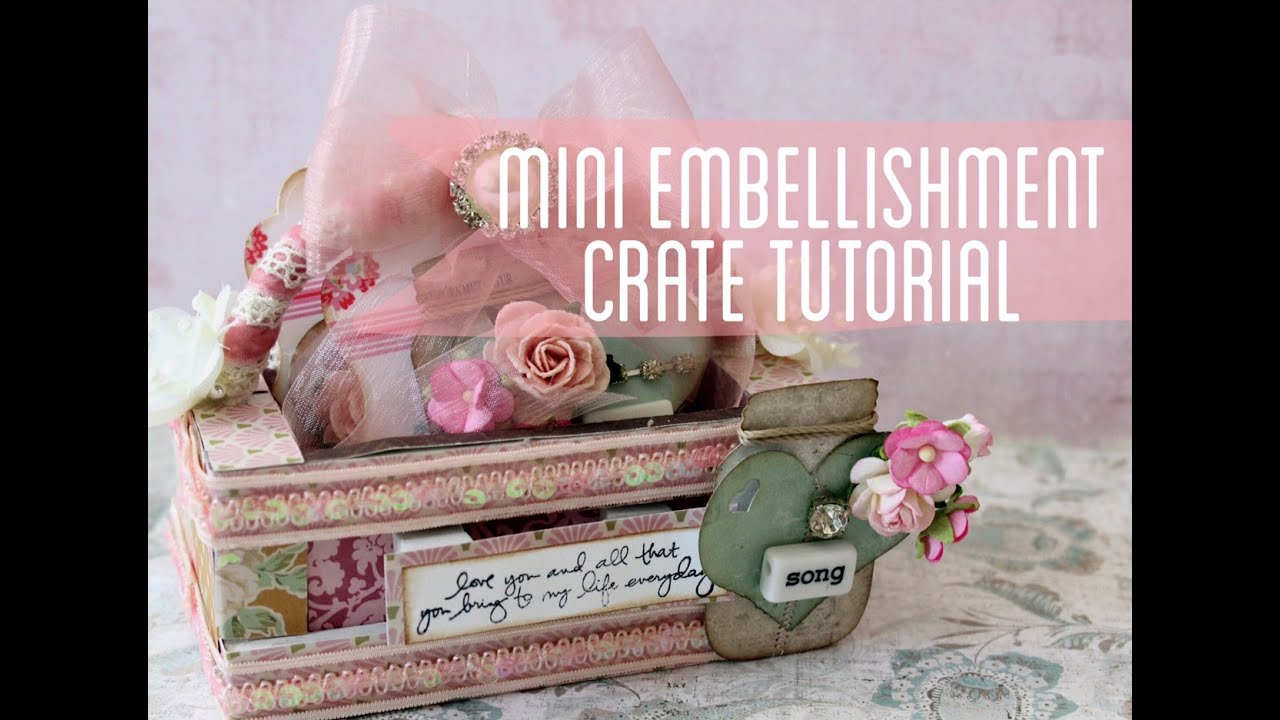Mini Embellishment Crate Tutorial - YouTube