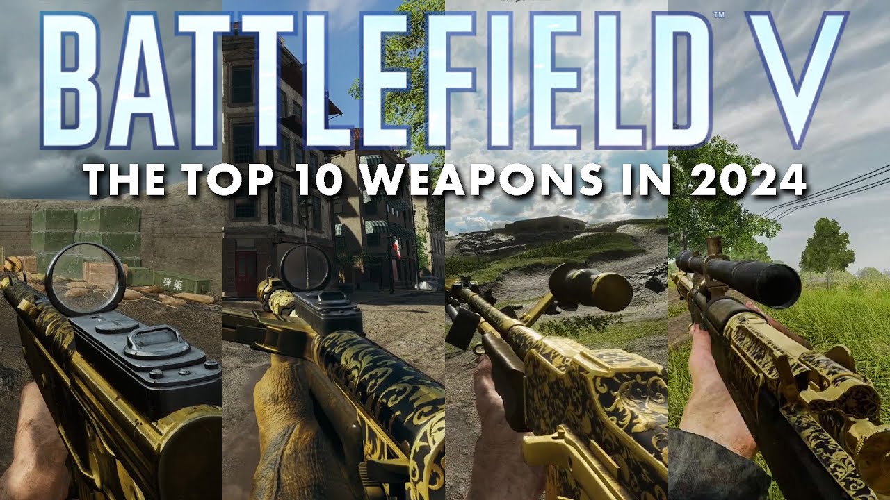 The Top 10 Weapons in 2024 | Battlefield V - YouTube