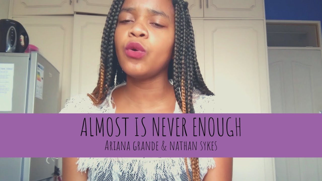 Almost Is Never Enough By Ariana Grande & Nathan Sykes || Cover ...