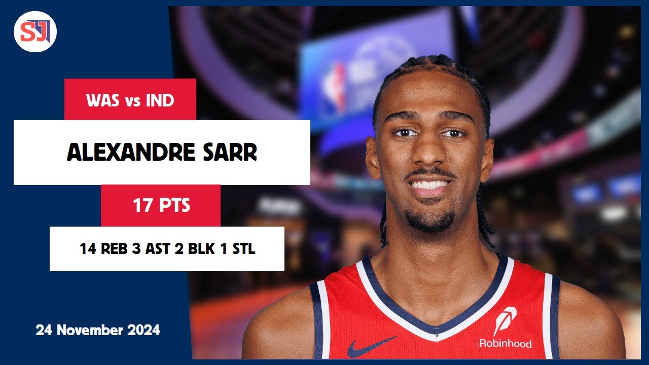 ALEXANDRE SARR 17 PTS vs IND 24 Nov 24-25 WAS Highlights - YouTube