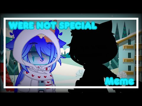 ||Were not special meme or idk||FunTed’s Past Bsf||At this point idk ...