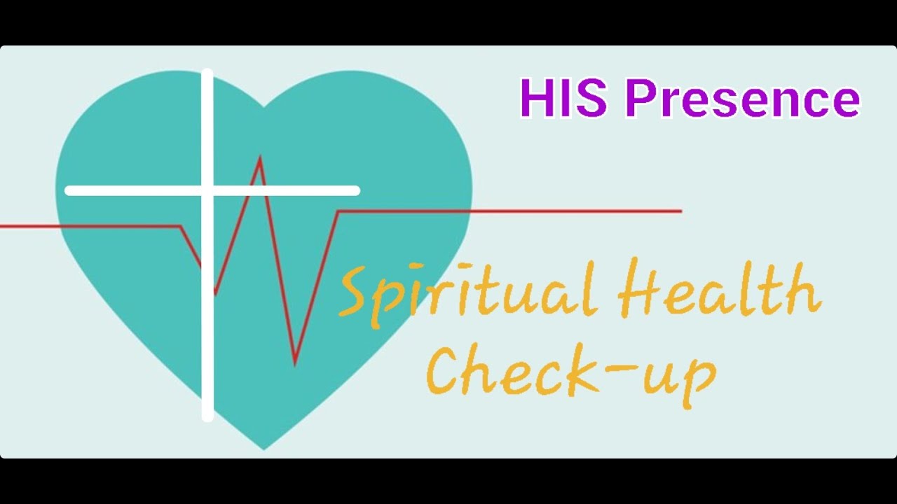 Spiritual Health Check up | His Presence - YouTube