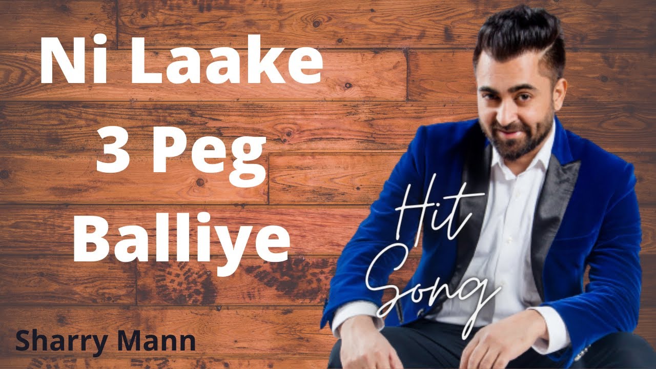 3 Peg song Sharry Mann Full Video Mista Baaz Parmish Verma Ravi Raj ...