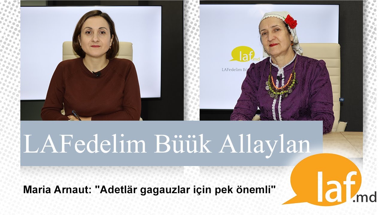 LAFedelim. Maria Arnaut: "Adetlär gagauzlar için pek önemli" - YouTube