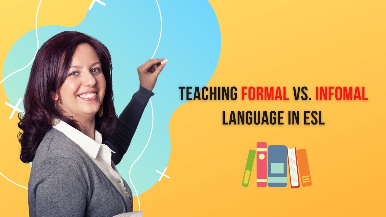 Teaching Formal and Informal Language in the ESL Classroom | ITTT ...