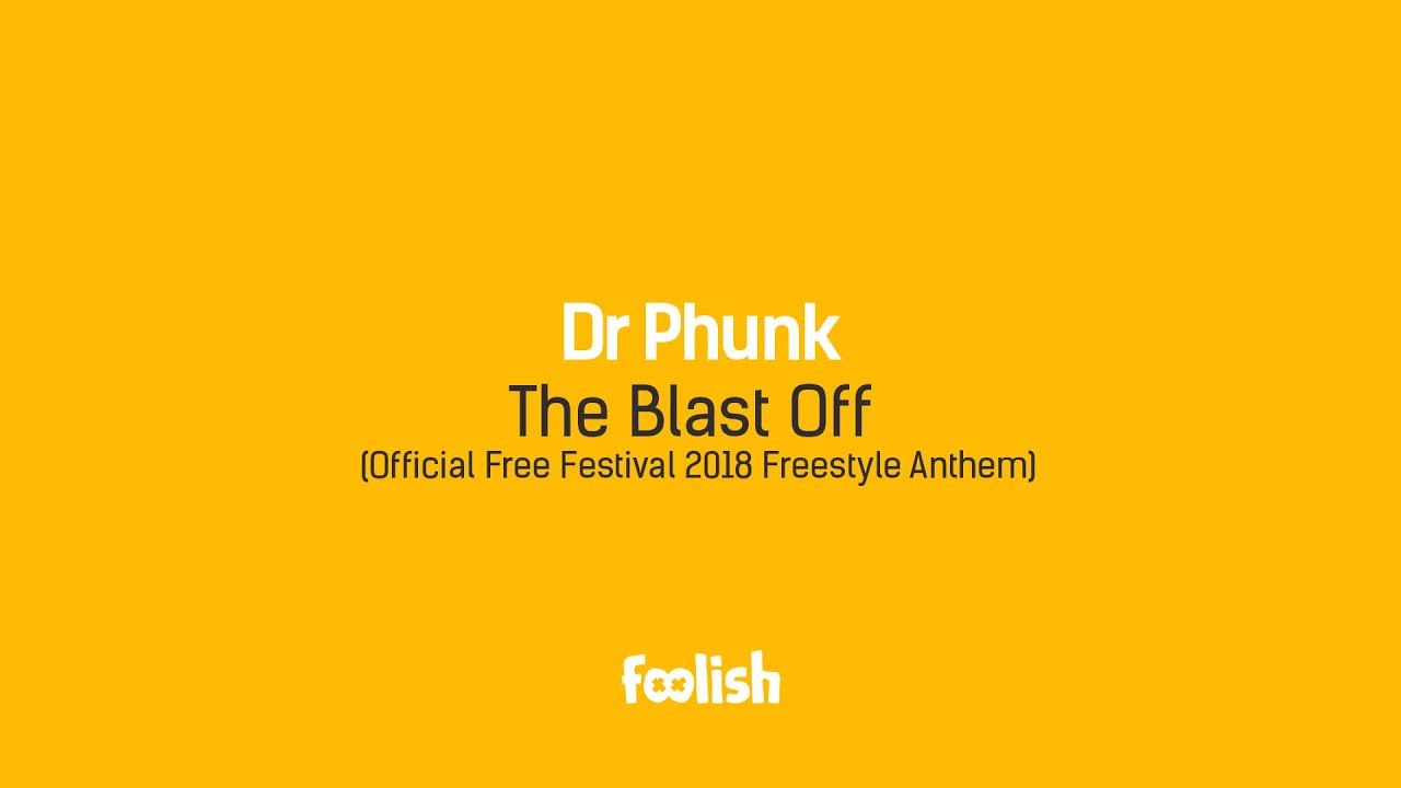Dr Phunk - The Blast Off (Official Free Festival 2018 Freestyle Anthem ...