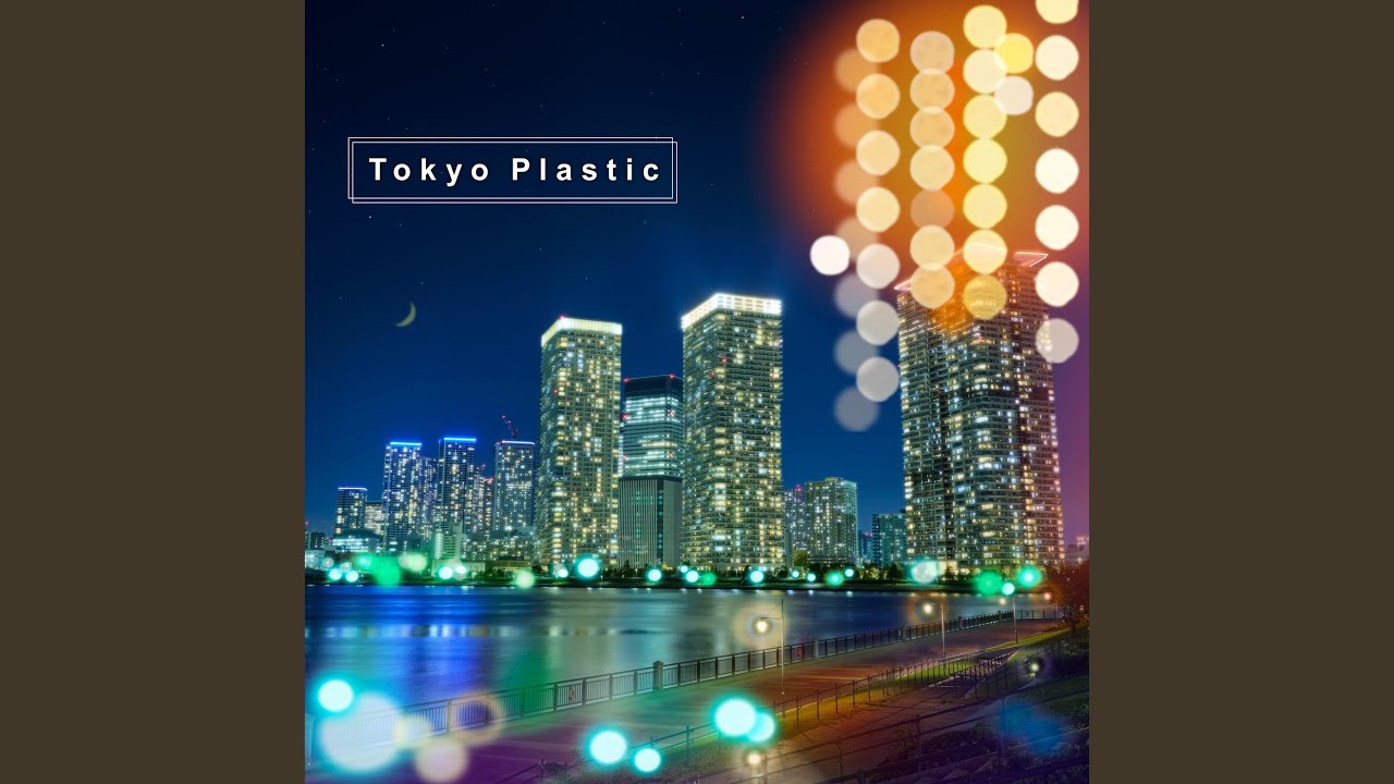 Tokyo Plastic - YouTube Music