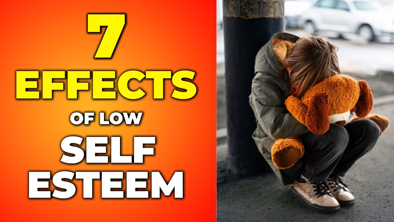 7 Effects of Low Self Esteem That SLOWLY RUIN Your Life - YouTube