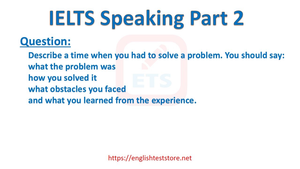 IELTS Speaking Part 2 - Describe a time when you had to solve a problem ...