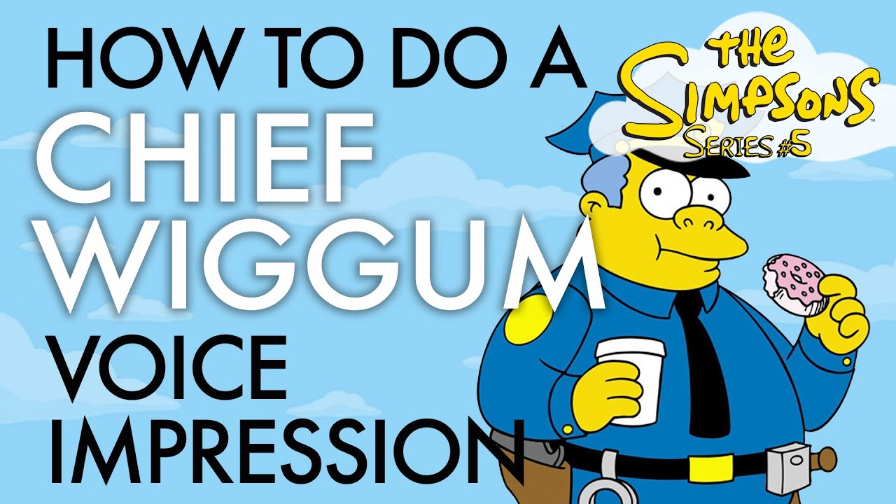 "How To Do A Chief Wiggum Voice Impression" - Voice Breakdown Episode ...