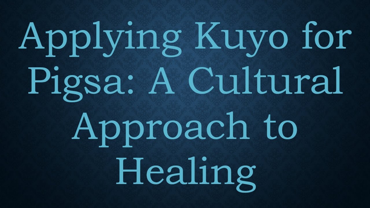 Applying Kuyo for Pigsa: A Cultural Approach to Healing - YouTube