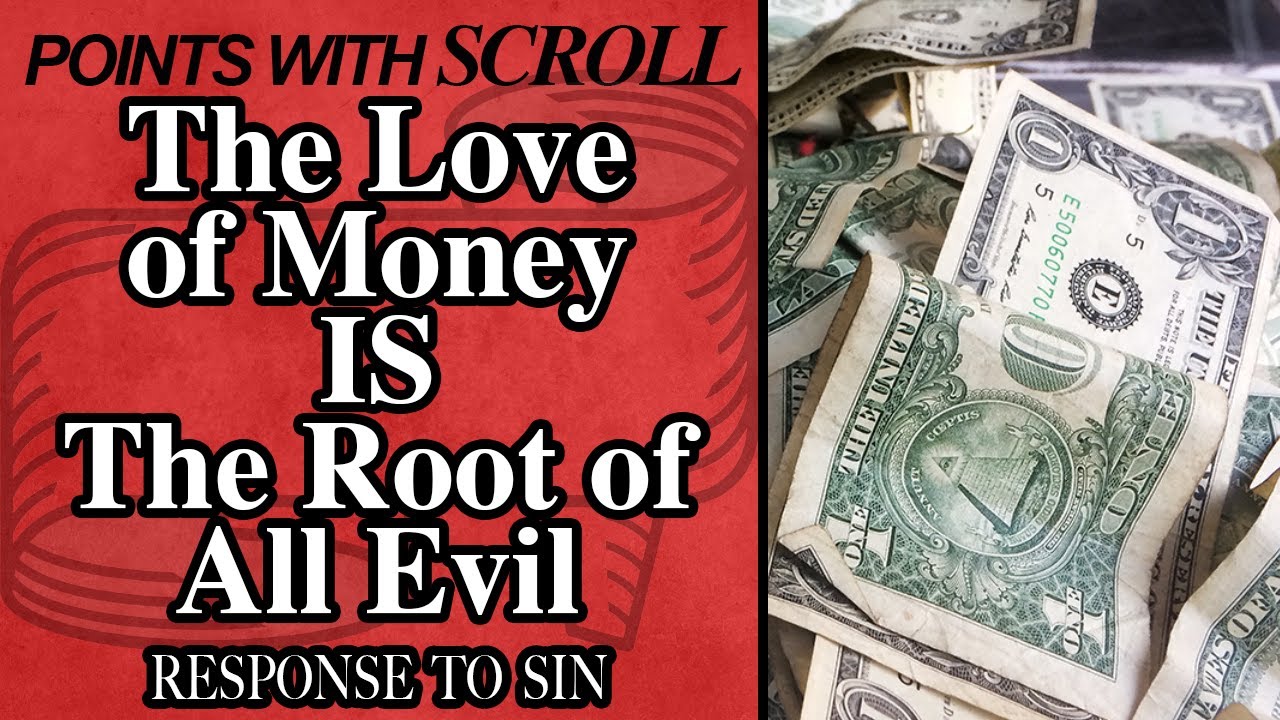 SCROLL - The Love of Money is the Root of All Evil - YouTube