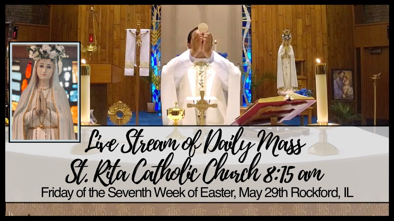 Holy Sacrifice of the Mass, Saturday of the Seventh week of Easter, May ...