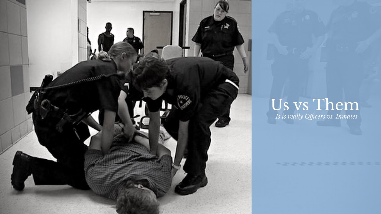 Does Corrections operate on an “Us vs. Them” mentality (officers vs ...