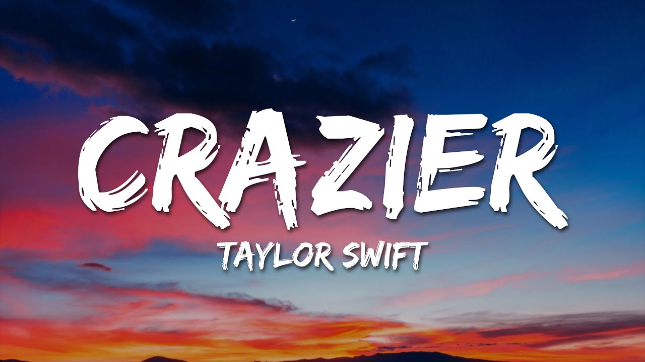 Taylor Swift - CRAZIER ( Lyric ) - YouTube