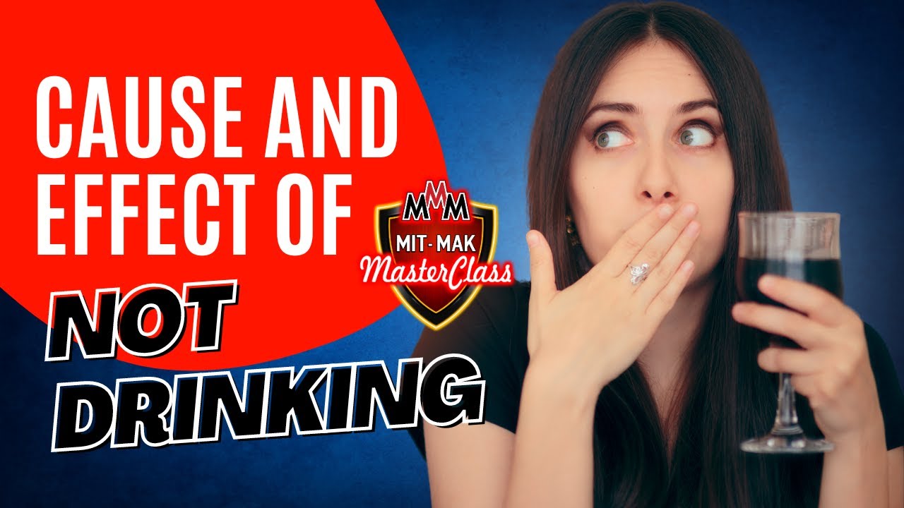 Cause And Effect Of Not Drinking Alcohol | Masterclass - YouTube