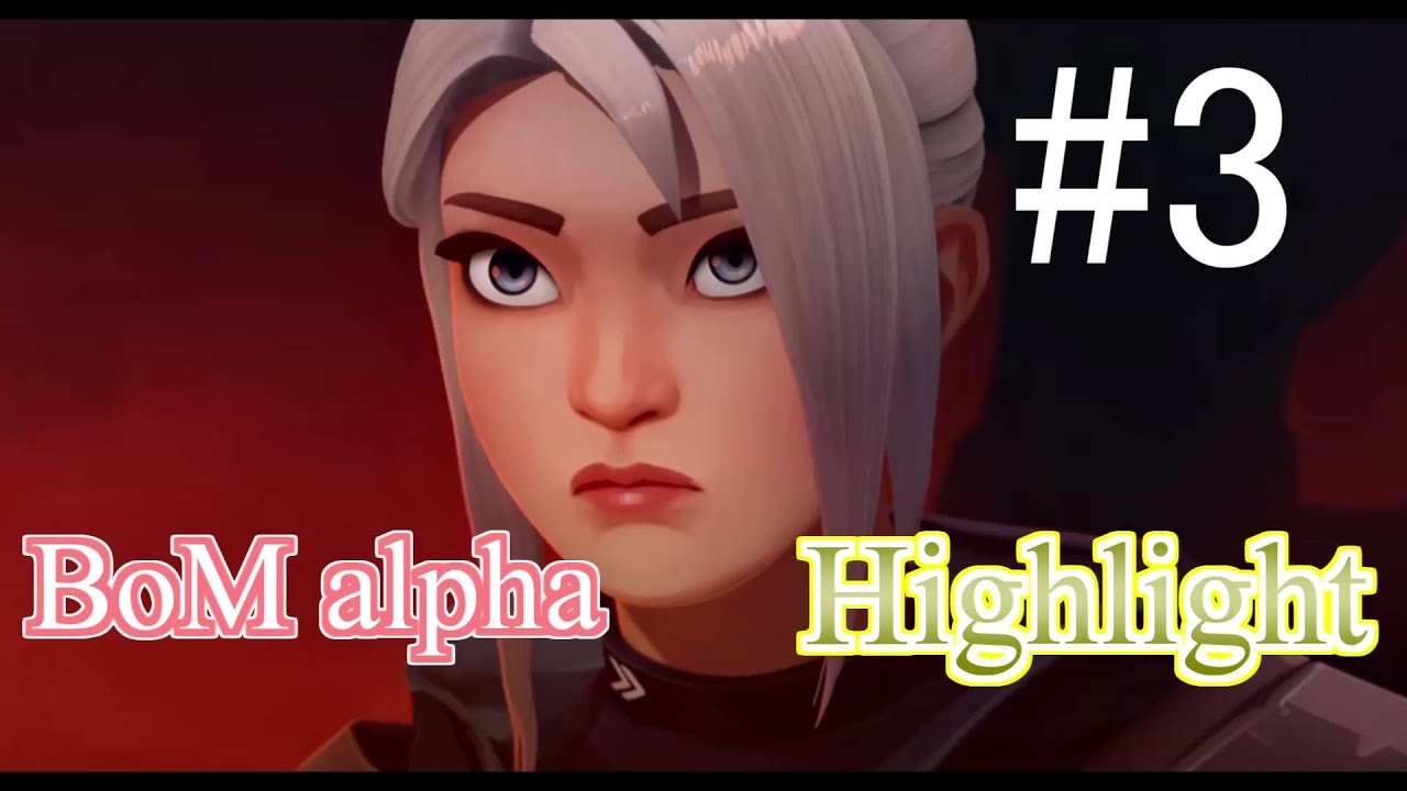 BoM alpha Highlight #3【VALORANT】 - YouTube