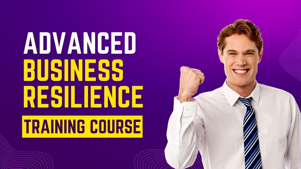 Advanced Business Resilience Training Course - YouTube