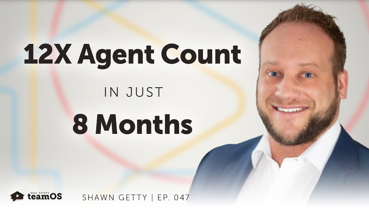 12X Agent Count in 8 Months with Shawn Getty | Ep 047 - YouTube