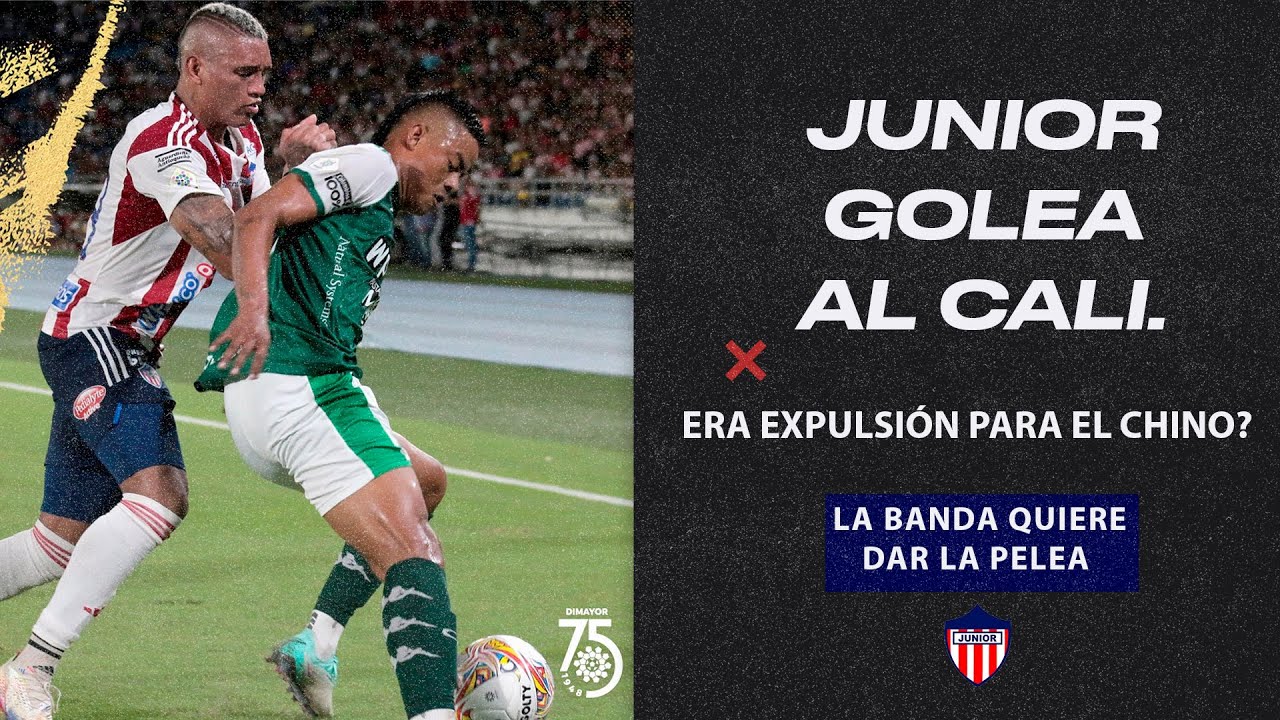 JUNIOR GOLEA AL CALI. ERA EXPULSIÓN PARA EL CHINO? LA BANDA QUIERE DAR ...