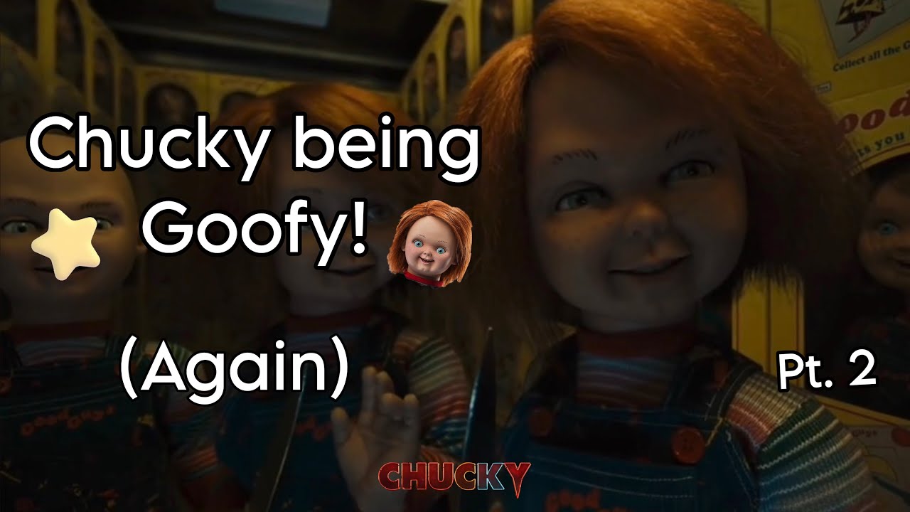 Chucky being Goofy! (Again/pt. 2) - YouTube