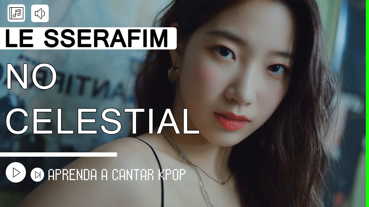 Aprenda a cantar LE SSERAFIM - NO CELESTIAL (letra simplificada) - YouTube