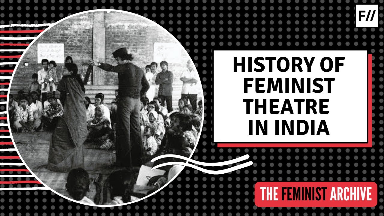 The history of Feminist Theatre in India | Feminism In India - YouTube