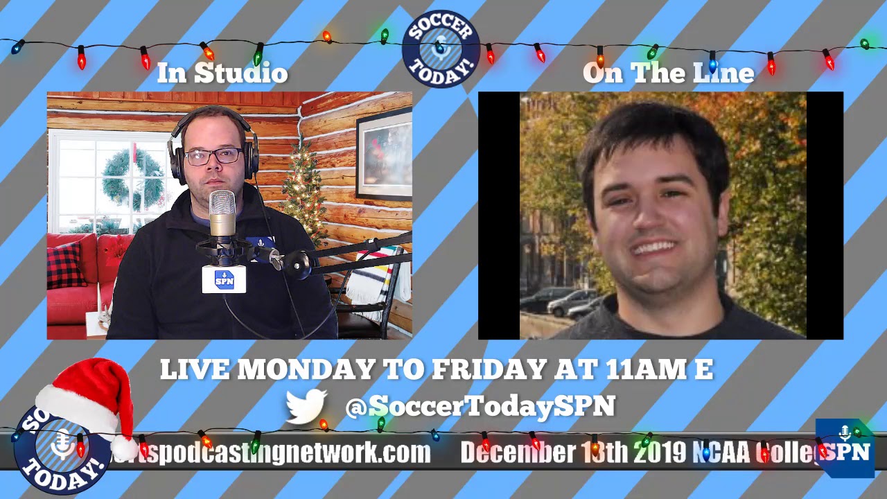 Soccer Today! On SPN December 13th 2019 NCAA College Cup Preview With ...