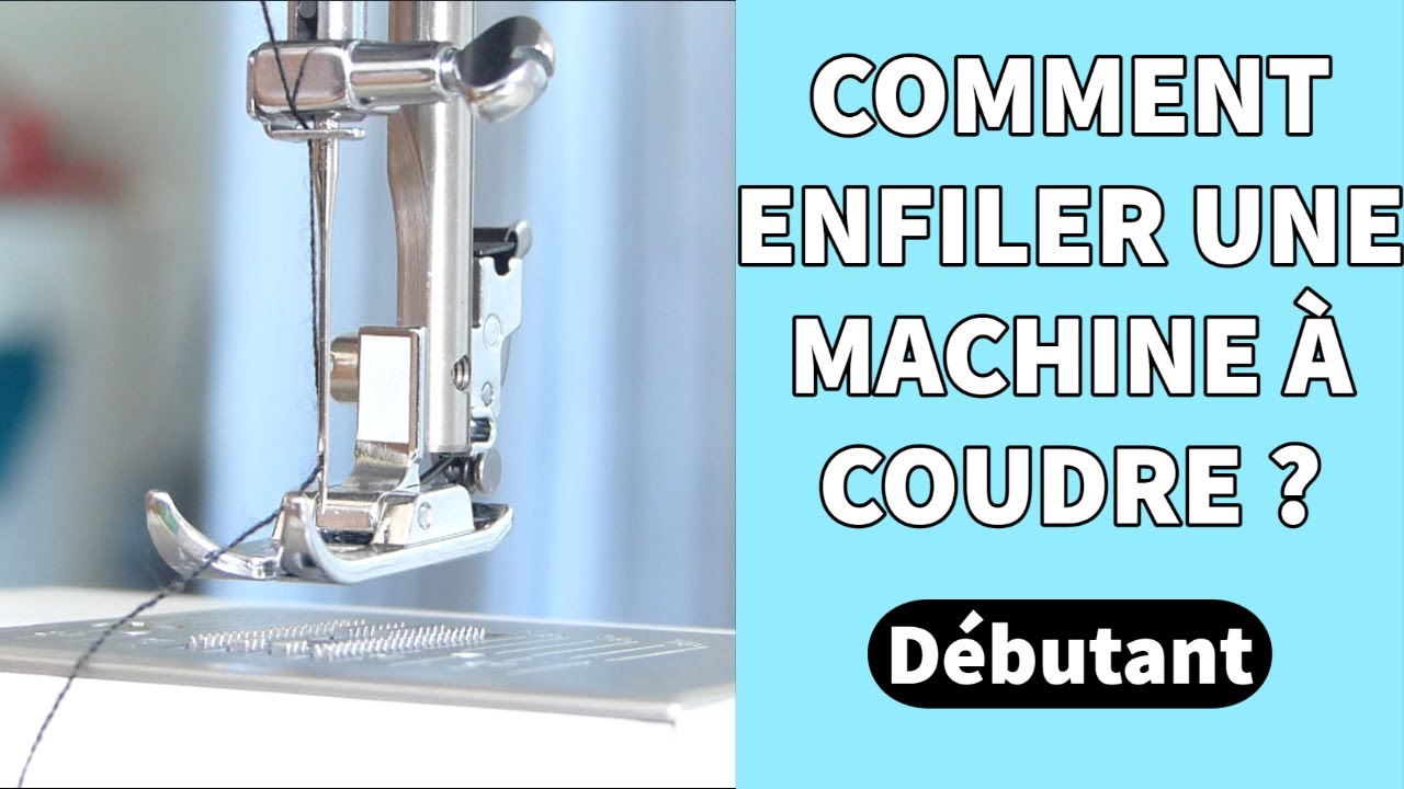 [tuto couture débutant] Comment ENFILER sa machine à coudre ? mise en ...