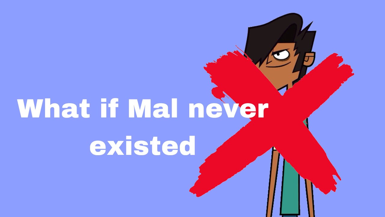 Total drama What If Mal never existed *Total drama what if* - YouTube