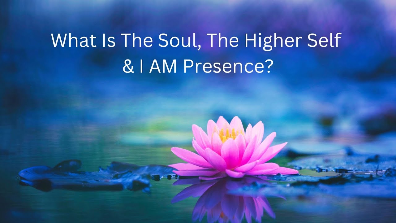 What Is The Soul The Higher Self I Am Presence YouTube What Is The Soul The Higher Self I Am Presence YouTube