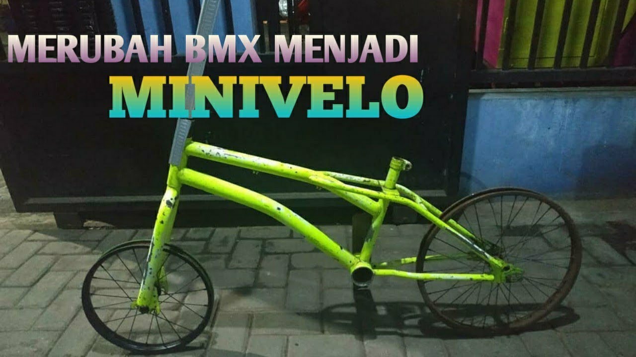 Restorasi BMX Jadi Minivelo || Bmx Rasa Minivelo‼️ - YouTube