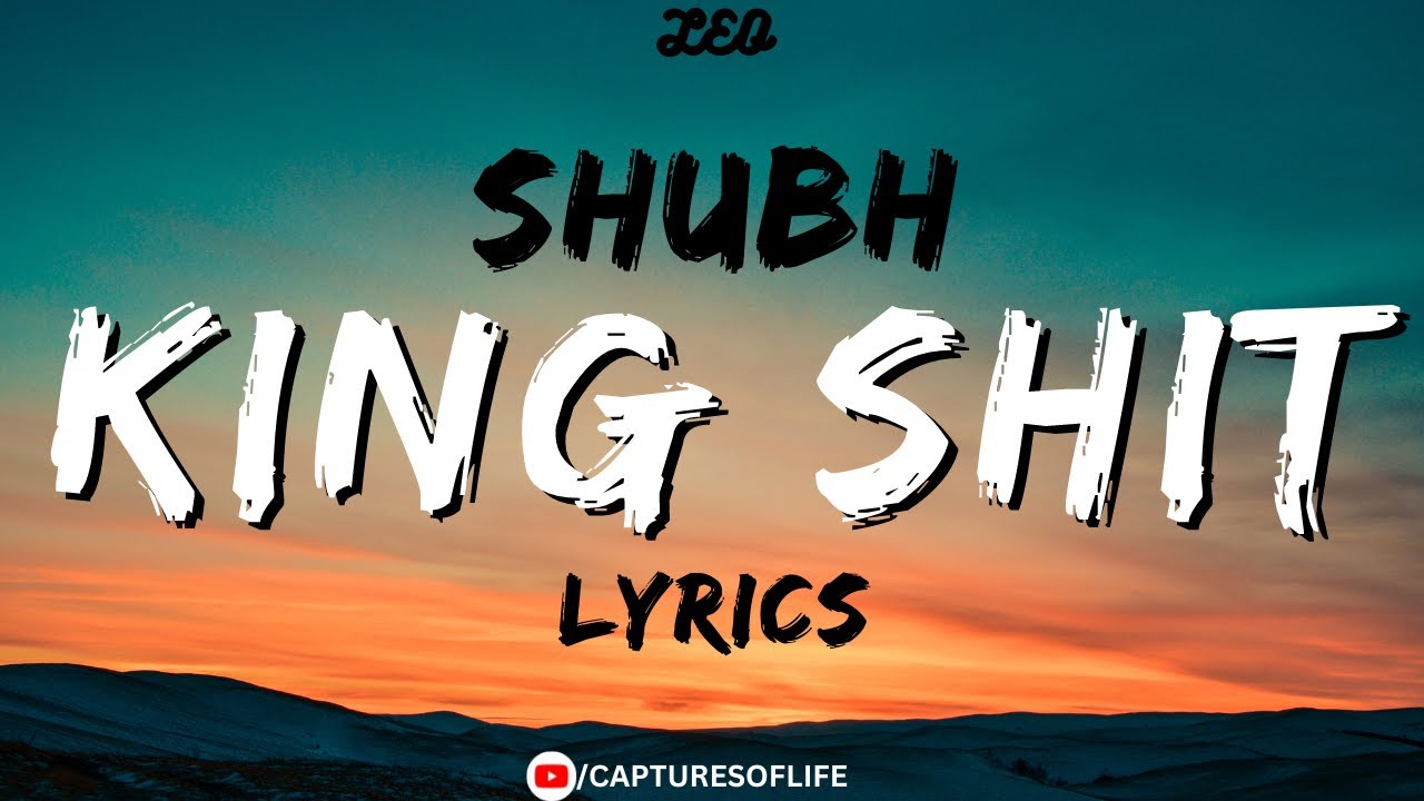 KING SHIT ~ LYRICAL VIDEO | SHUBH | ALBUM : LEO - YouTube