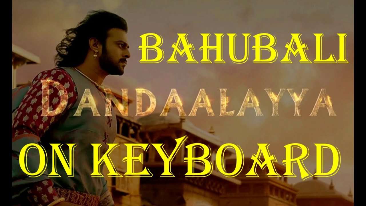 BAHUBALI-2 - DANDALAYYA SONG ON KEYBOARD - YouTube