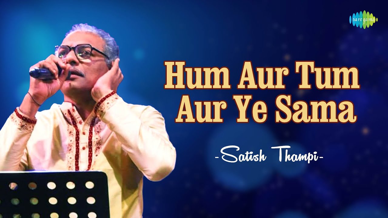 Hum Aur Tum Aur Ye Sama | Satish Thampi | Classic Bollywood Song ...
