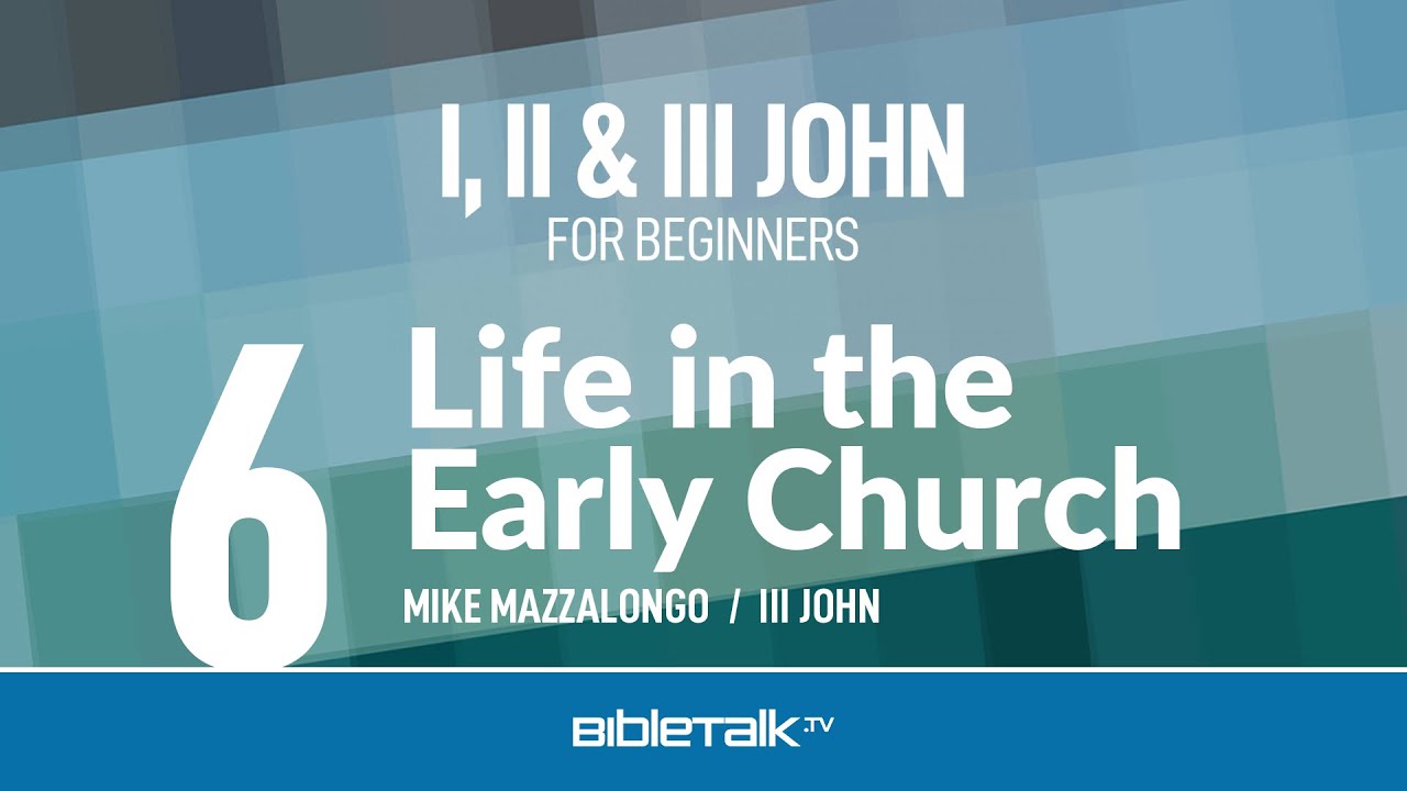 III John Bible Study - Life in the Early Church – Mike Mazzalongo ...