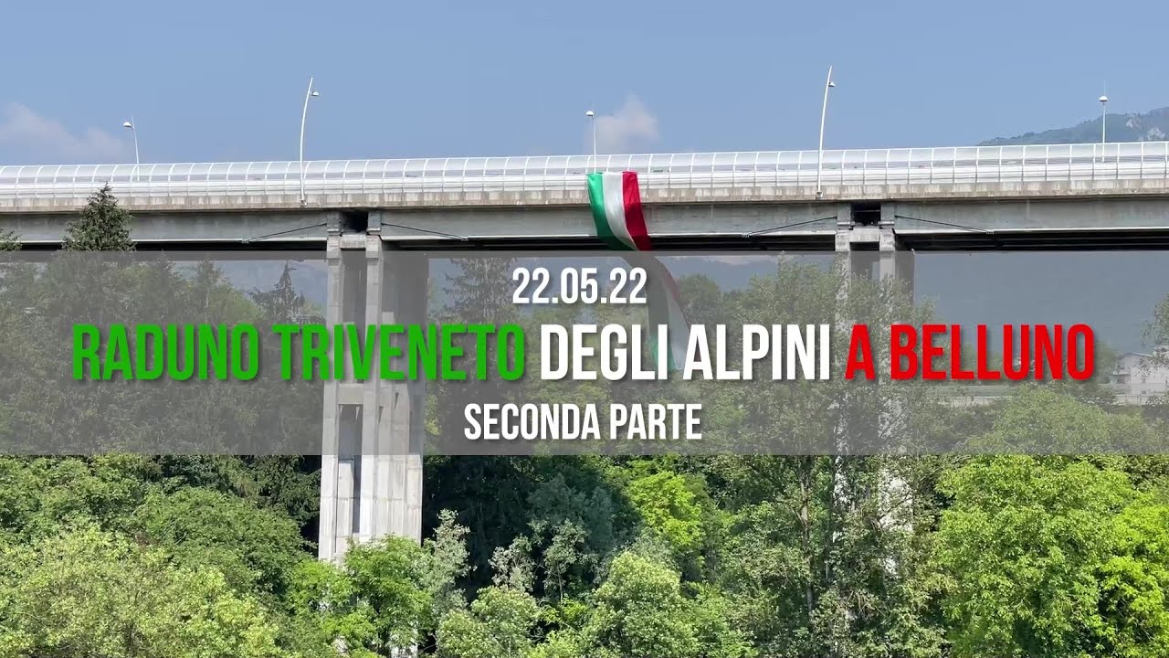 RADUNO TRIVENETO DEGLI ALPINI A BELLUNO - PRIMA PARTE - YouTube
