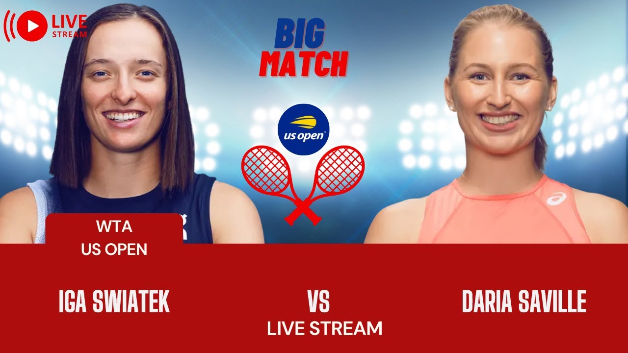 WTA LIVE IGA SWAITEK VS DARIA SAVILLE WTA US OPEN 2023 TENNIS PREVIEW ...
