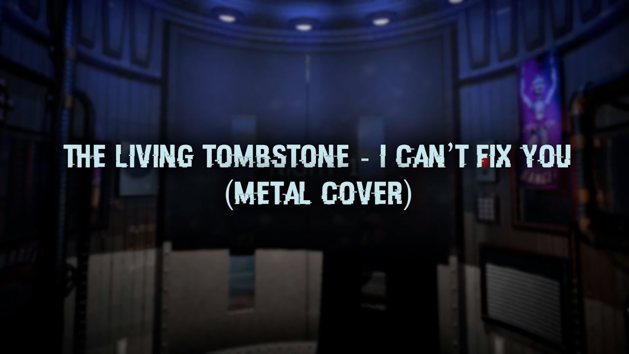 The Living Tombstone - I Can’t Fix You [FNAF Sister Location song ...
