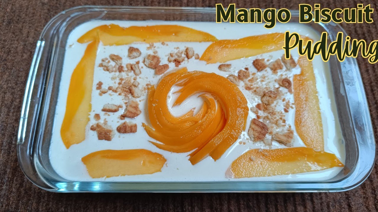 Eggless No Bake Mango Biscuit Pudding Recipe|Instant Mango Dessert ...
