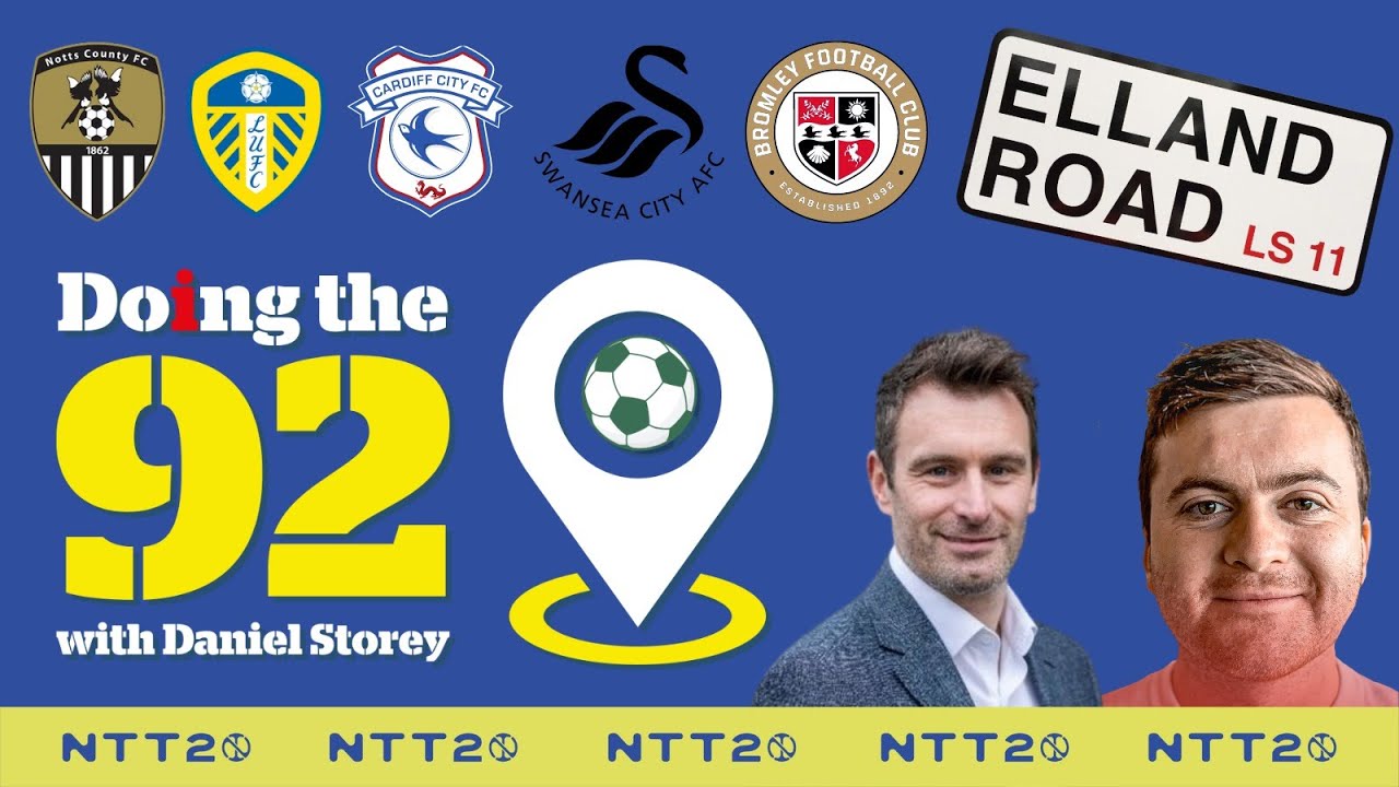 Doing The 92 with Daniel Storey: Leeds, Bromley, Swansea v Cardiff, Notts County - YouTube