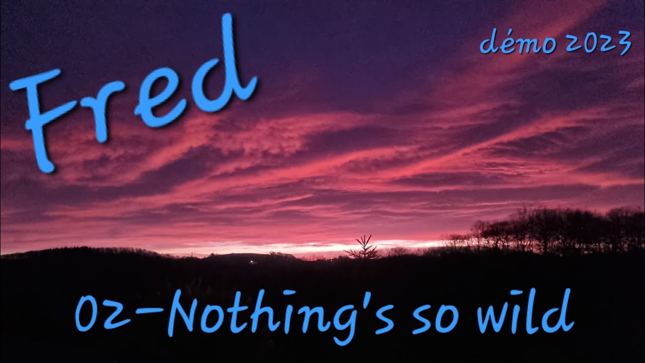02-Nothing's so wild. Fred (démo 2023) - YouTube
