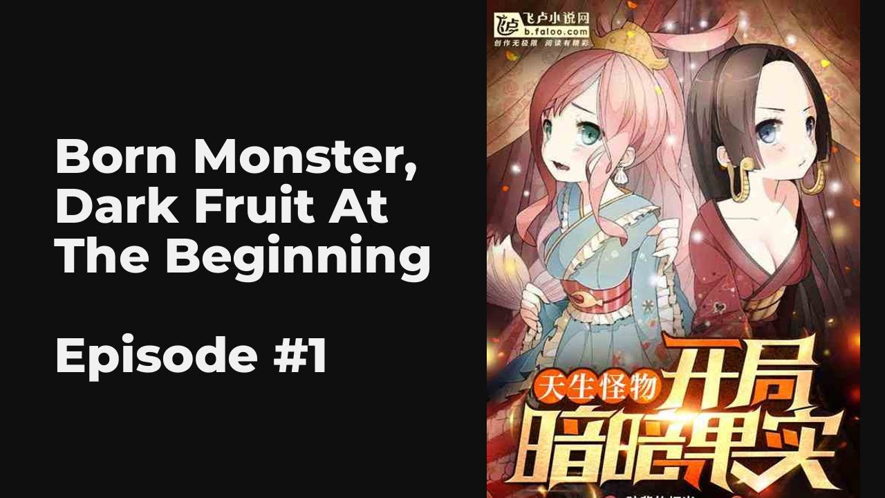 Born Monster, Dark Fruit At The Beginning EP1-10 FULL | 天生怪物，开局暗暗果实 ...