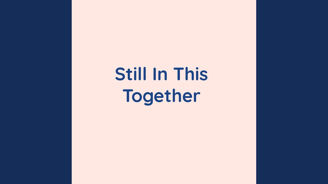 Still In This Together - YouTube