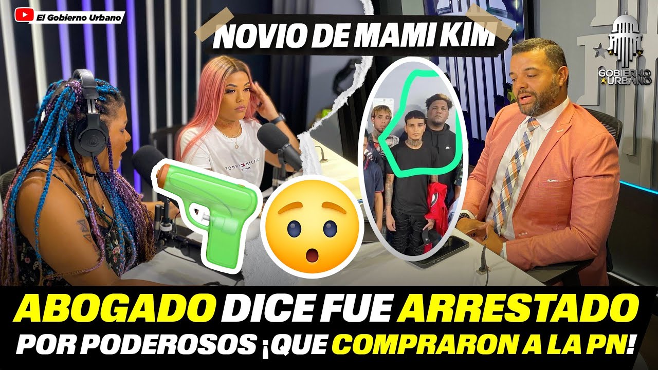 😳ABOGADO NOVIO DE MAMI KIM DICE FUE ARR3STADO POR PODEROSOS ¡QUE ...