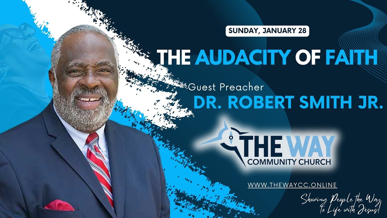 The Audacity of Faith - The Way Community Church 1-28-24 9:30 am ...