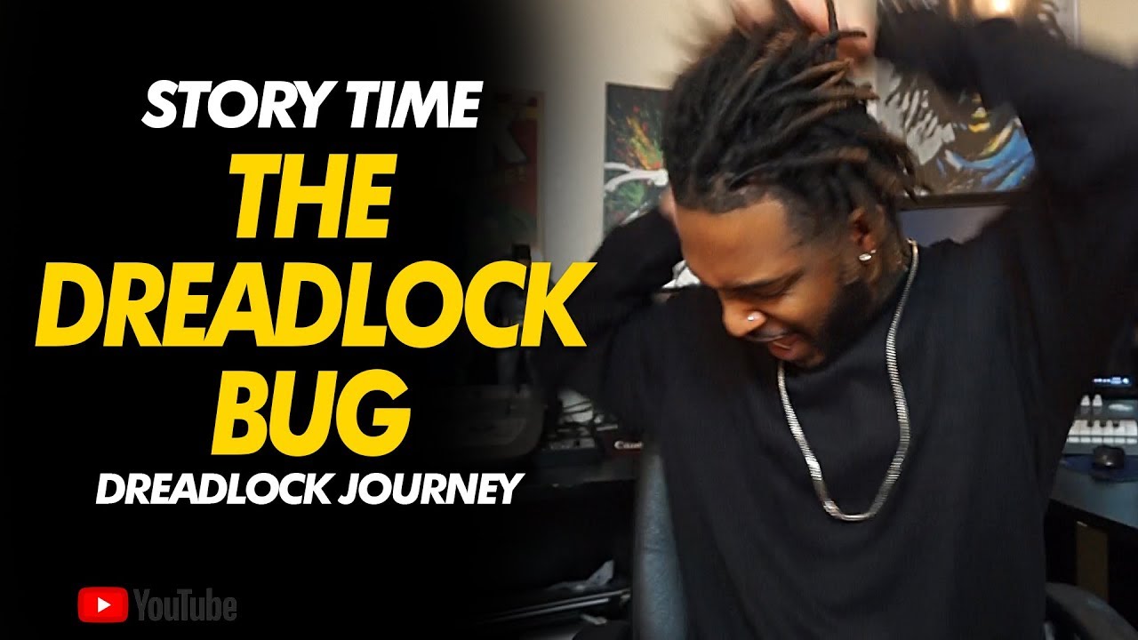 THE DREADLOCK BUG | DREADLOCK JOURNEY - YouTube