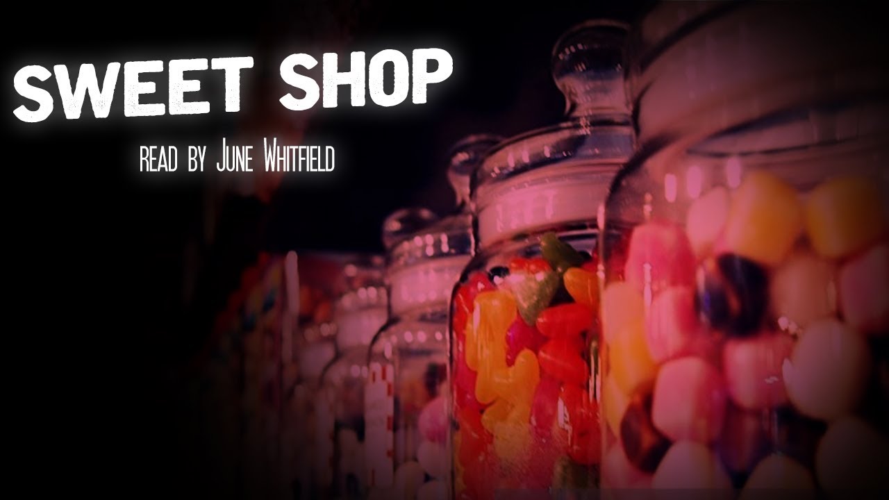 'Sweet Shop' Read By June Whitfield | Halloween Ghost Stories - YouTube