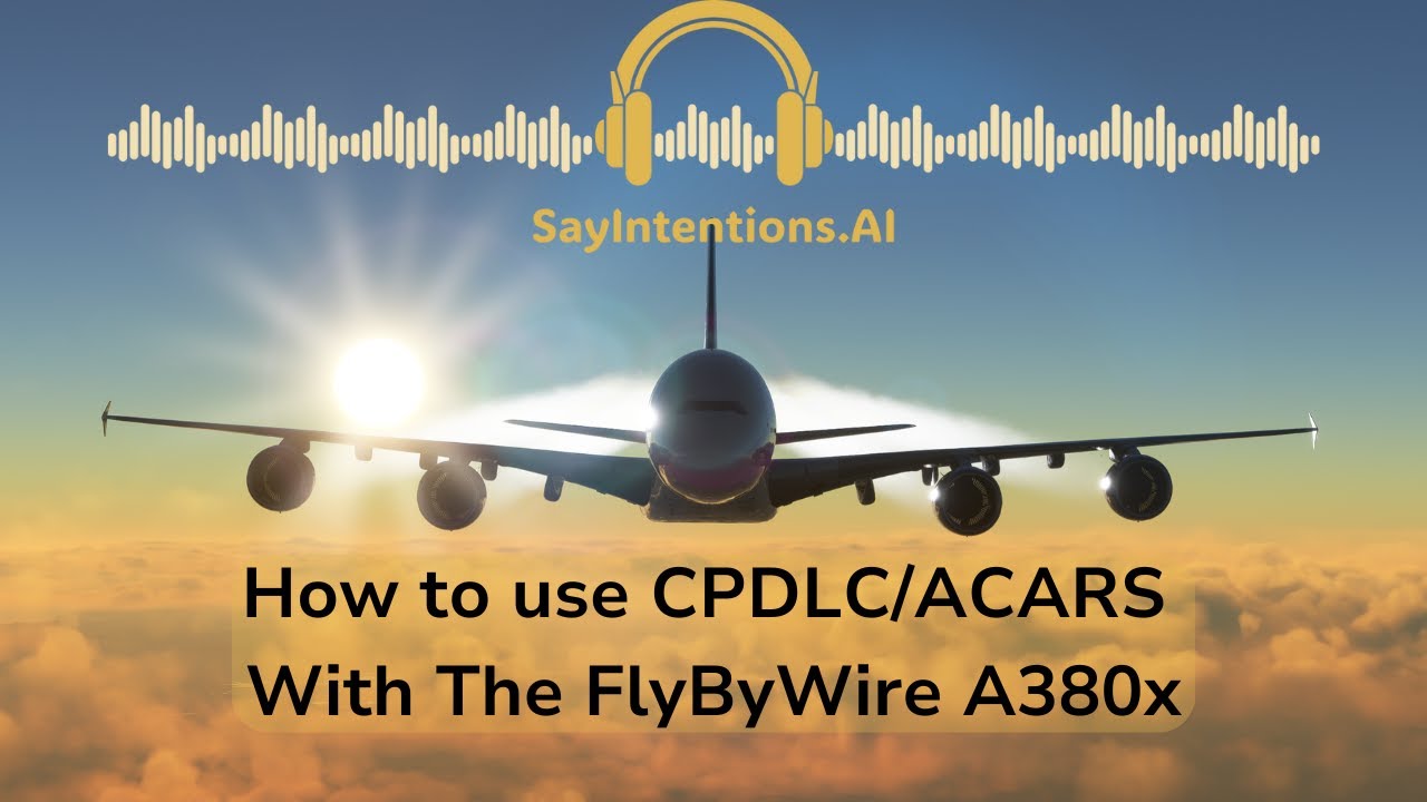 How to use CPDLC/ACARS With FlyByWire A380x | SayIntentions.AI - YouTube