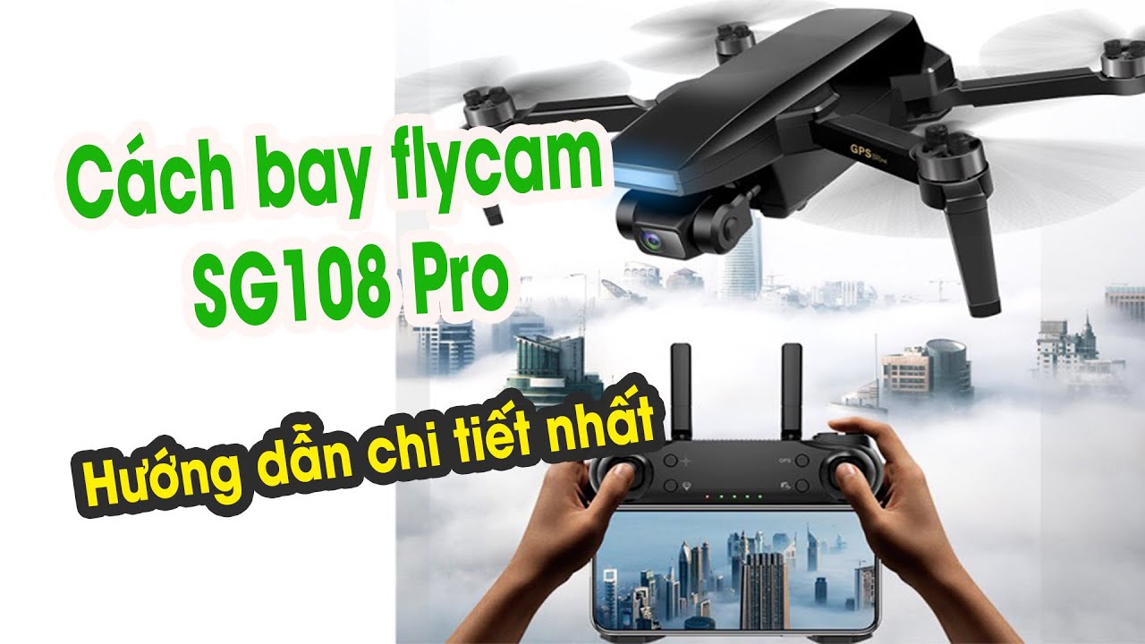 Hướng dẫn cách bay flycam SG108 Pro chi tiết nhất -JOLAVN - YouTube